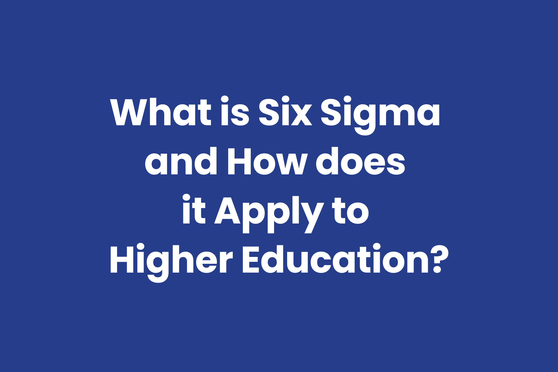 Six Sigma in Higher Education | Six Sigma Principles