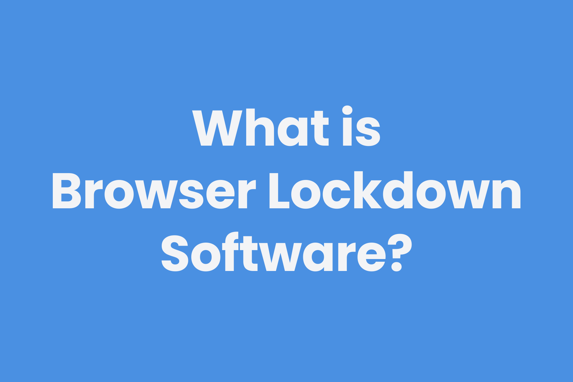 What Is Browser Lockdown Software What Is Browser Lockdown Software