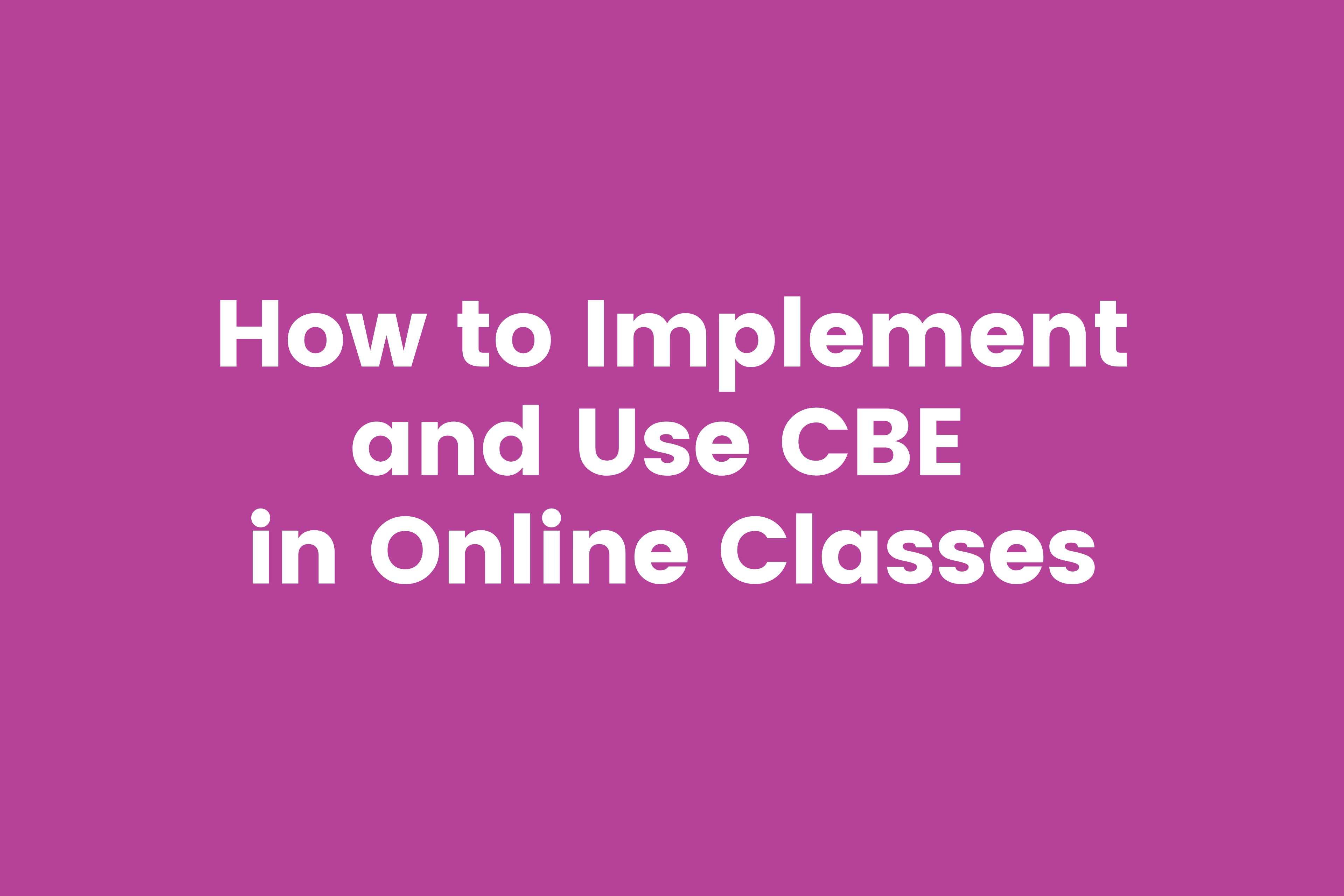 How to Implement Competency-Based Education in Online Classes